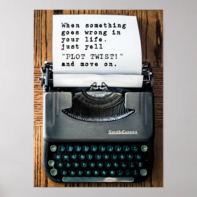 When Something Goes Wrong, Just Yell "PLOT TWIST!" Poster | Zazzle