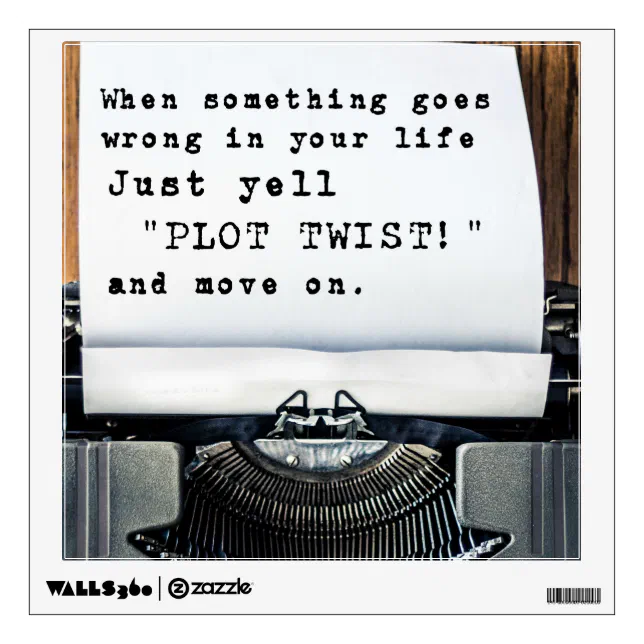 When Something Goes Wrong, Just Yell "PLOT TWIST!" Wall Decal | Zazzle