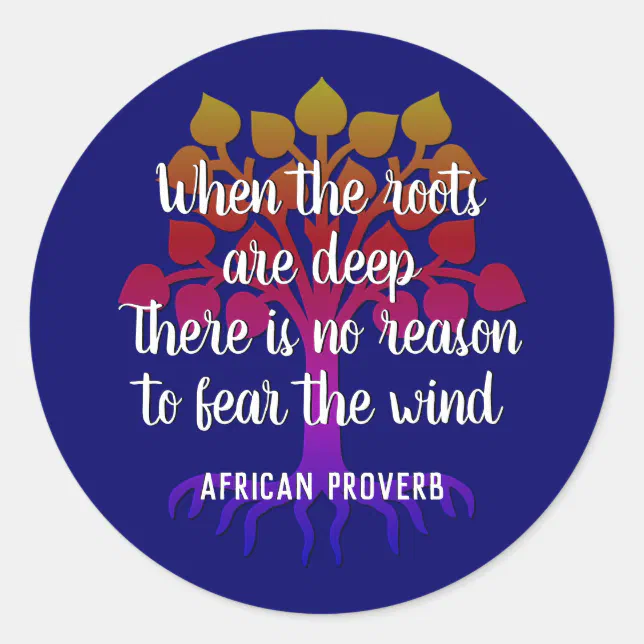WHEN THE ROOTS ARE DEEP Inspirational Quote Classic Round Sticker | Zazzle