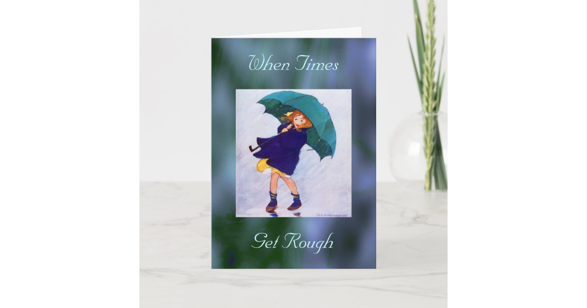 When Times Get Rough Card | Zazzle