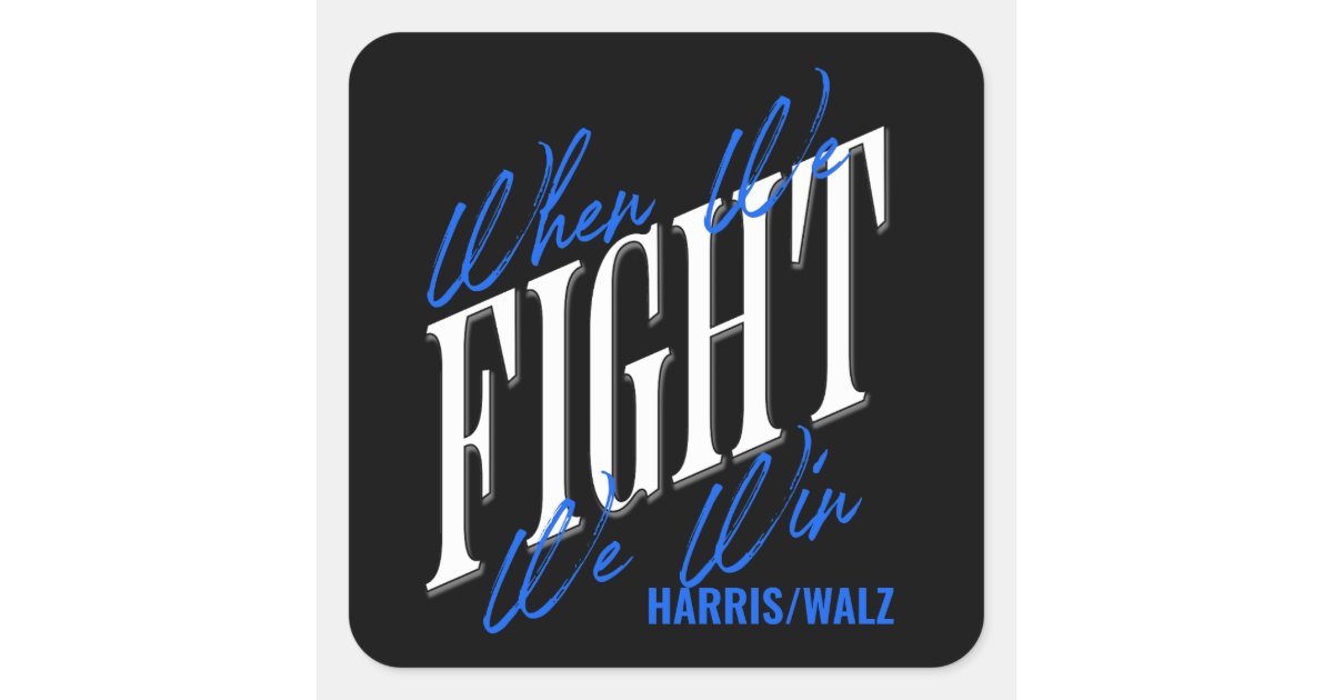When We Fight We Win Square Sticker | Zazzle