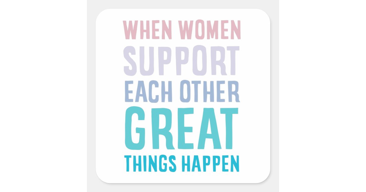 When Women Support Each Other Square Sticker | Zazzle