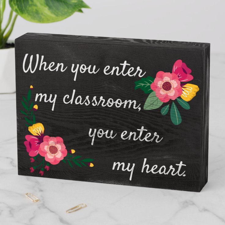 When you enter my classroom, you enter my heart wooden box sign | Zazzle