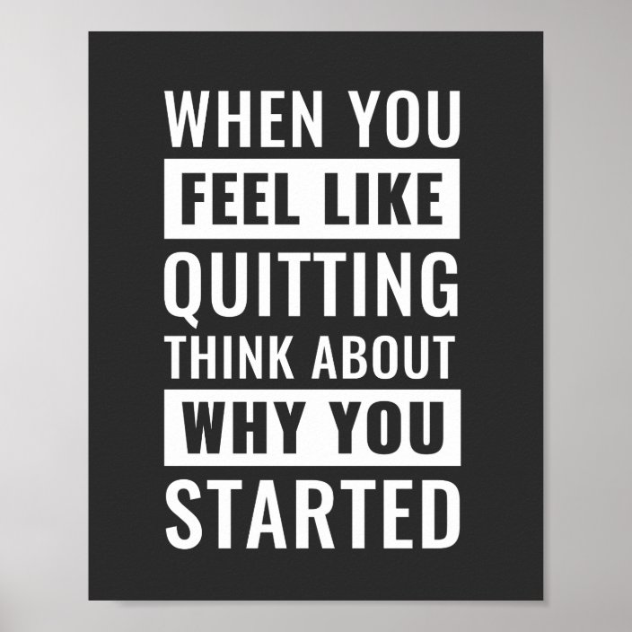 When you feel like quitting | Motivational Quote Poster | Zazzle.com