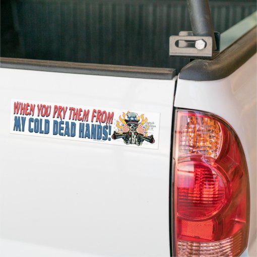 When You Pry Them From MY COLD DEAD Hands Bumper Sticker | Zazzle
