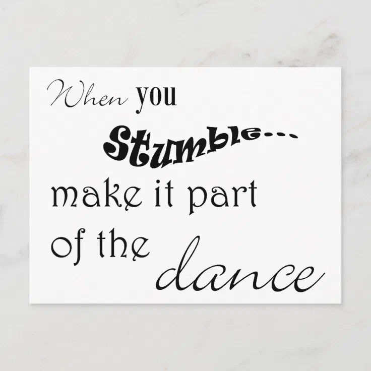 When you stumble make it part of the dance postcard | Zazzle