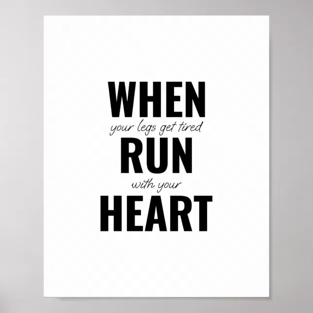 When your legs get tired, run with your heart poster | Zazzle