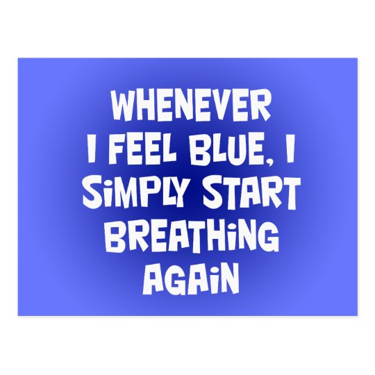 Whenever I feel blue Postcard | Zazzle.com