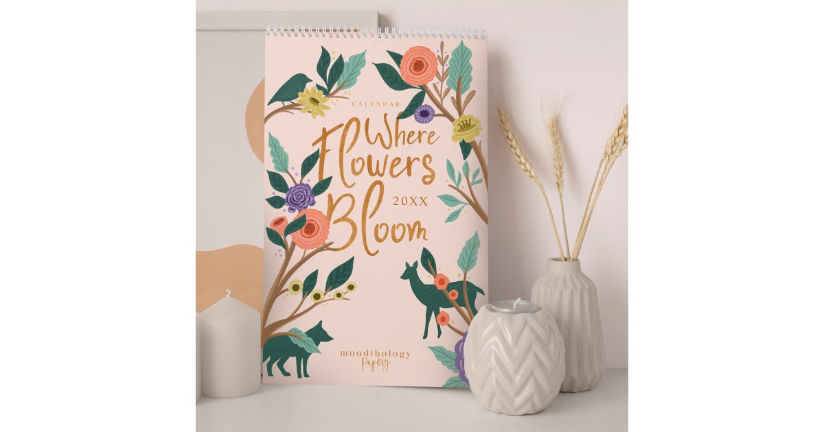 Where Flowers Bloom Floral Botanical Animals Calendar | Zazzle