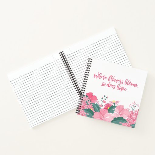 Where Flowers Bloom So Does Hope Quote | Notebook | Zazzle