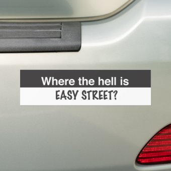 Where the hell is Easy Street Bumper Sticker | Zazzle