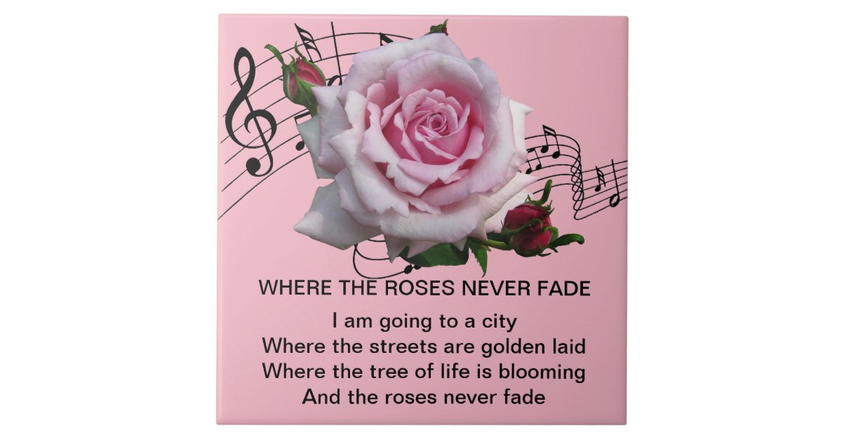 WHERE THE ROSES NEVER FADE CERAMIC TILE | Zazzle