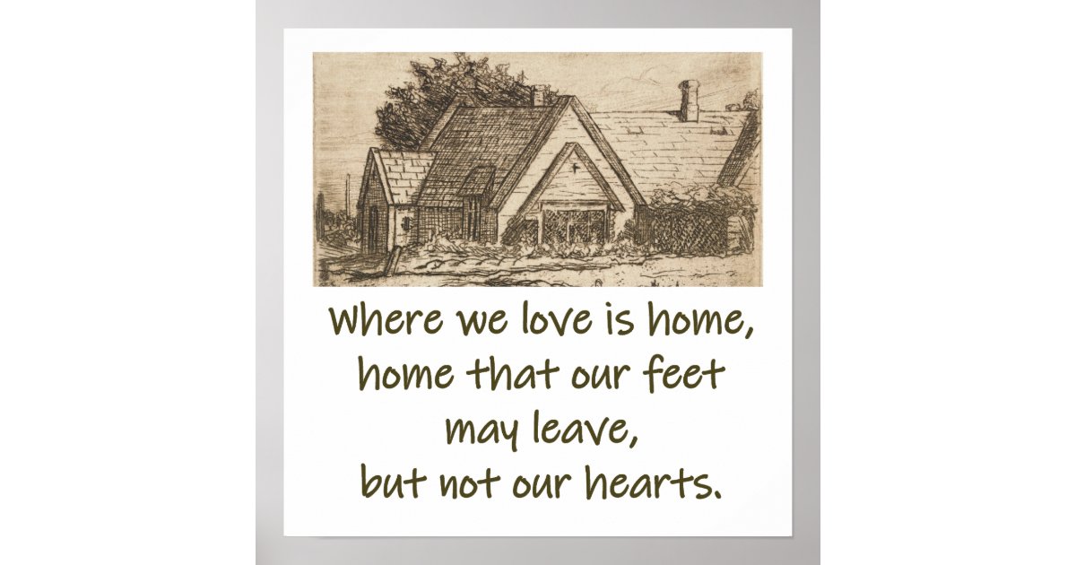 Where We Love Is Home - Home Quote Poster | Zazzle