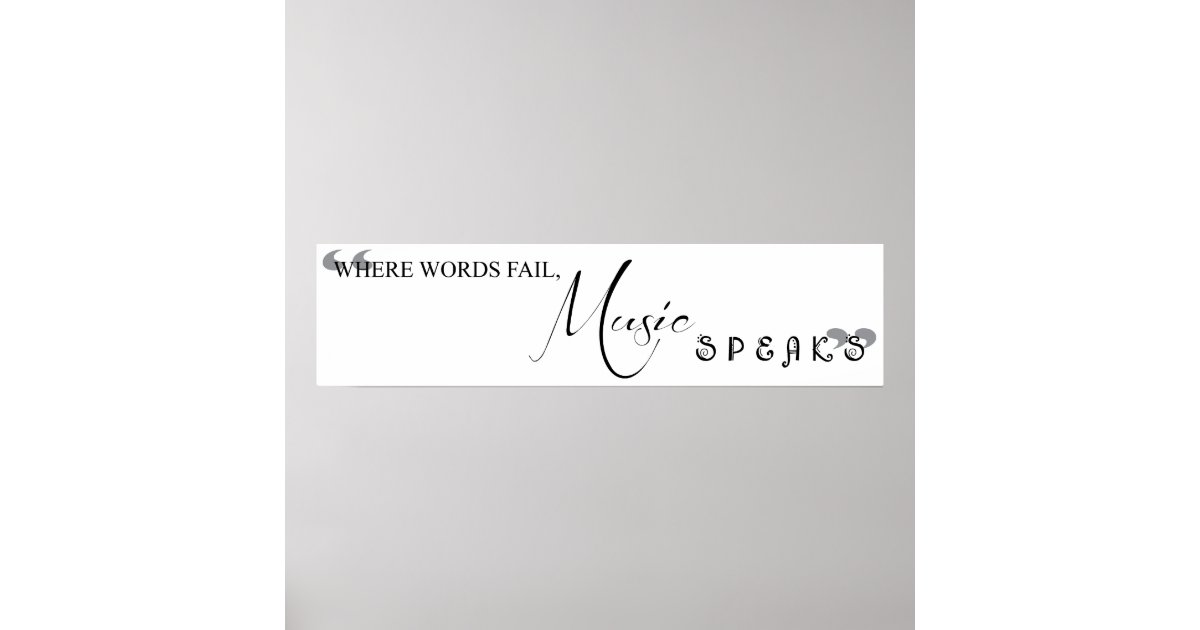 Where Words Fail, Music Speaks Poster | Zazzle