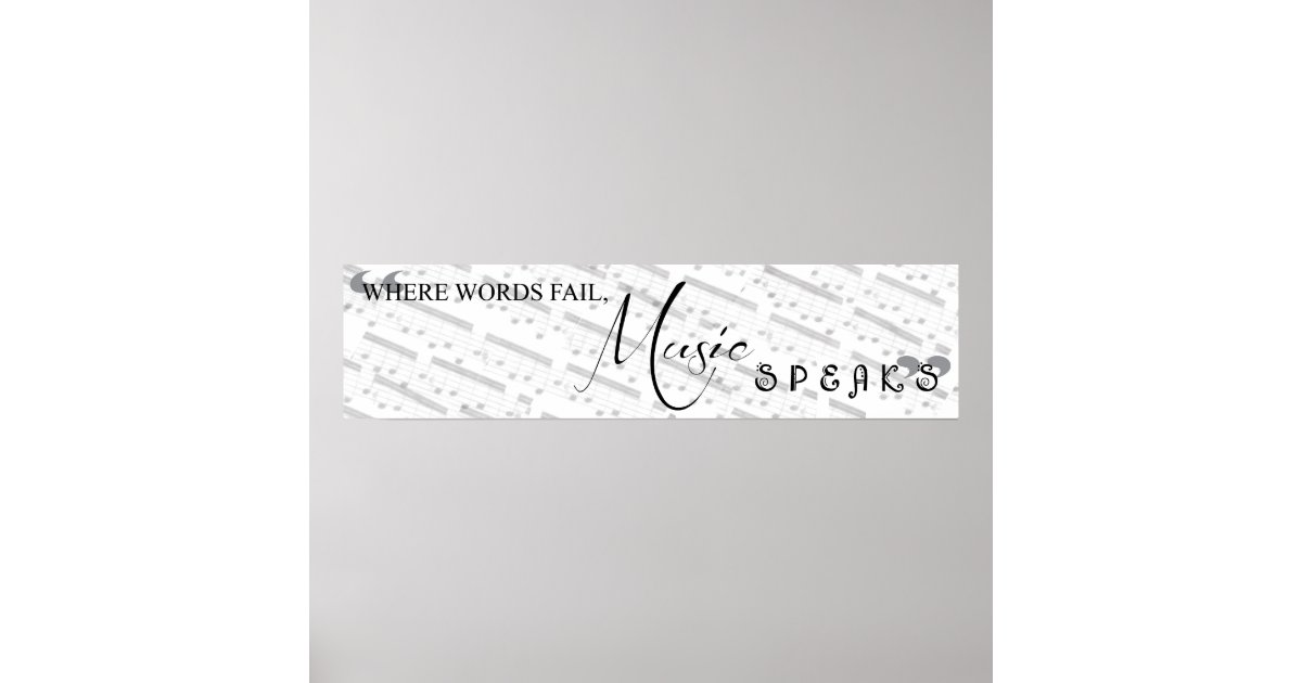 Where Words Fail, Music Speaks Poster | Zazzle