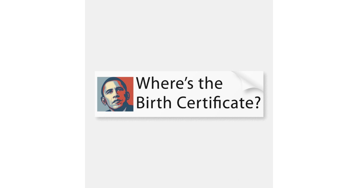 Where's Obama's Birth Certificate Bumper Sticker | Zazzle.com