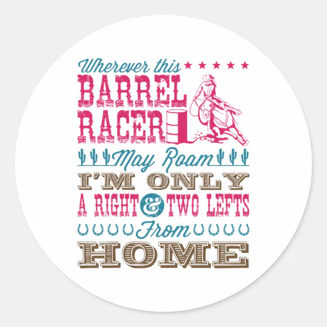 Wherever This Barrel Racer May Roam Barrel Racing Classic Round Sticker ...