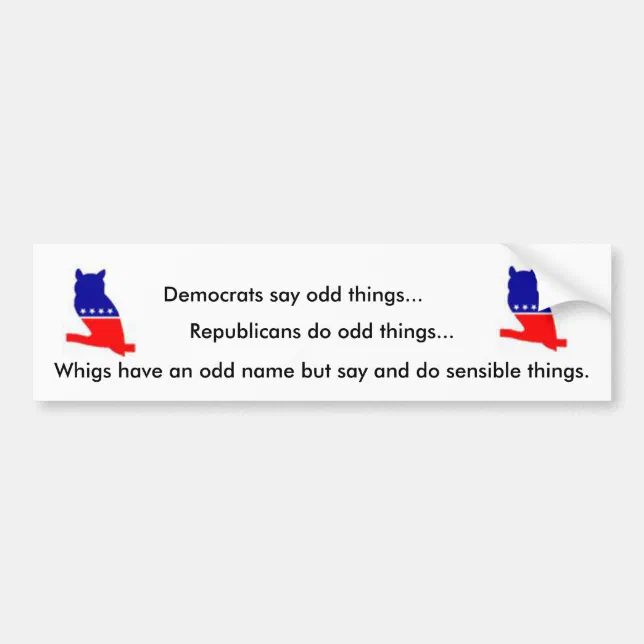 Whig bumper sticker | Zazzle