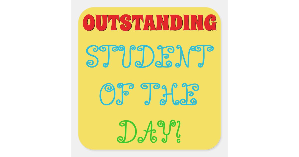 Whimsical "OUTSTANDING STUDENT OF THE DAY!" Square Sticker | Zazzle