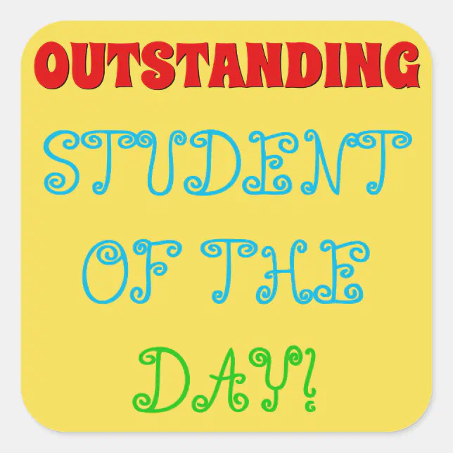 Whimsical "OUTSTANDING STUDENT OF THE DAY!" Square Sticker | Zazzle