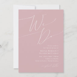 Whimsical Script | Dusty Rose We Do Wedding Invitation | Zazzle