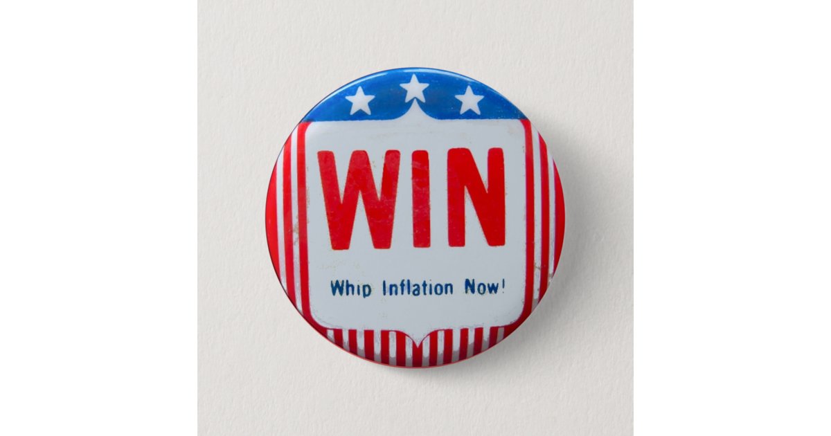 Whip Inflation Now Button | Zazzle