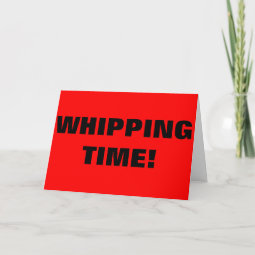 WHIPPING TIME! CARD | Zazzle