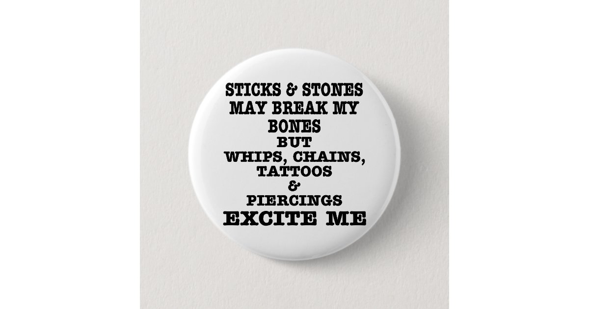 Whips Chains Tattoos & Piercings Excite Me Pinback Button | Zazzle
