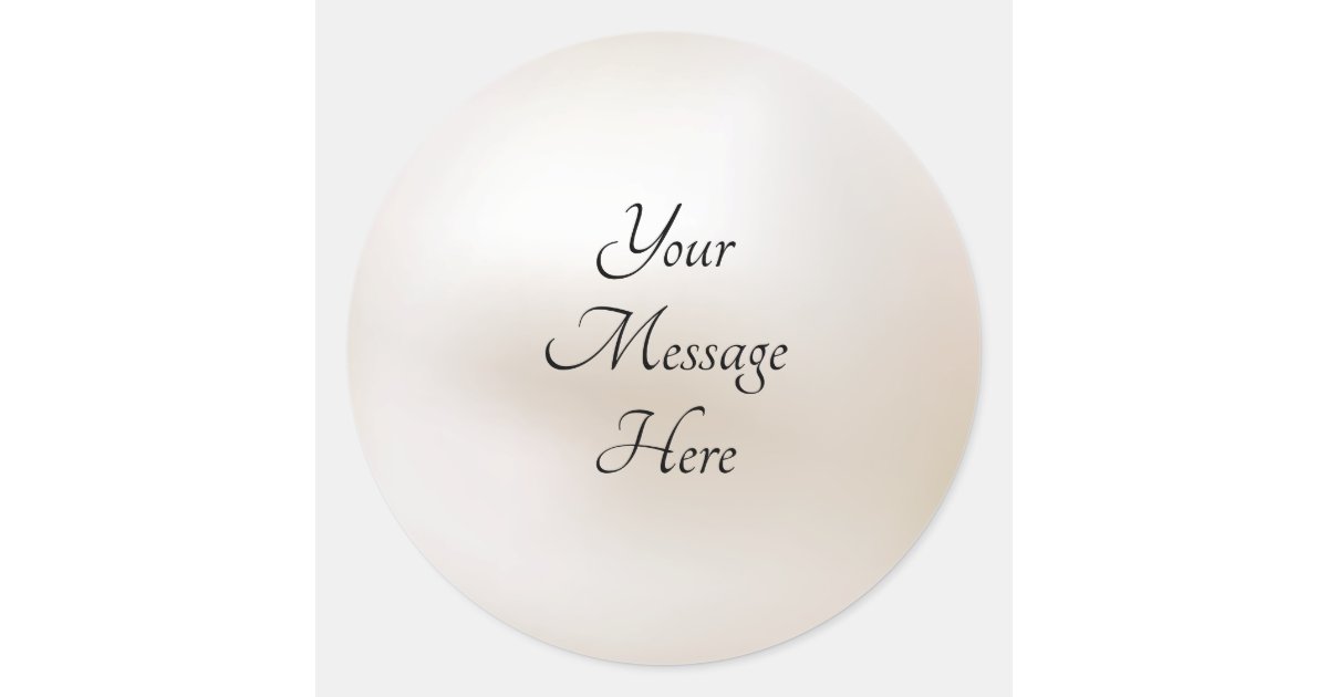 White Colored Pearl Custom Message Round Classic Round Sticker | Zazzle