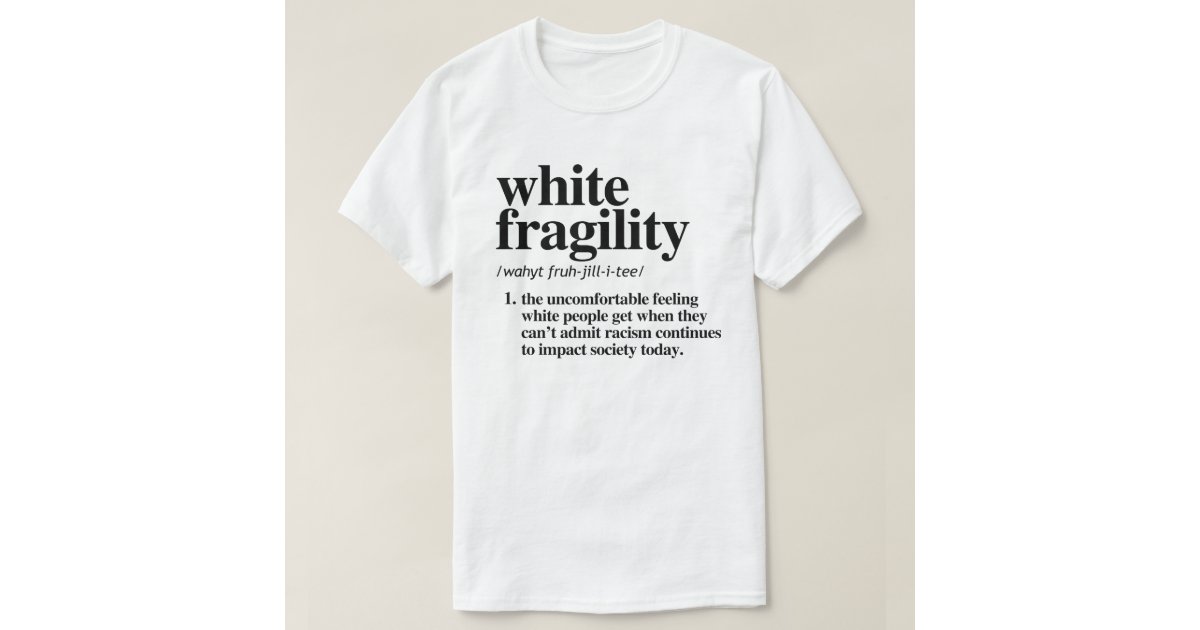 White Fragility Definition T-Shirt | Zazzle
