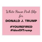 White House Pink Slip for Trump Resistance Postcard | Zazzle.com