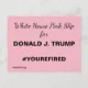 White House Pink Slip for Trump Resistance Postcard | Zazzle