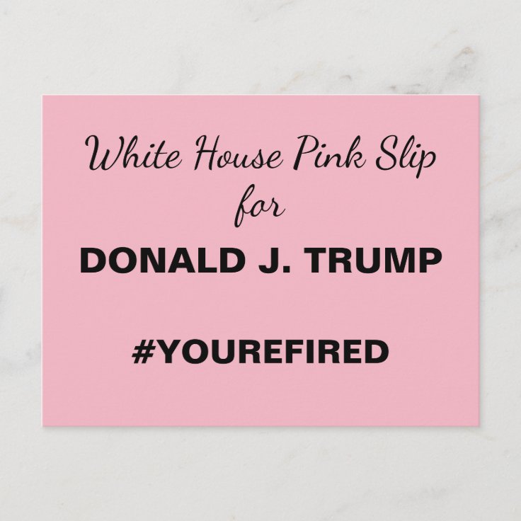 White House Pink Slip for Trump Resistance Postcard | Zazzle