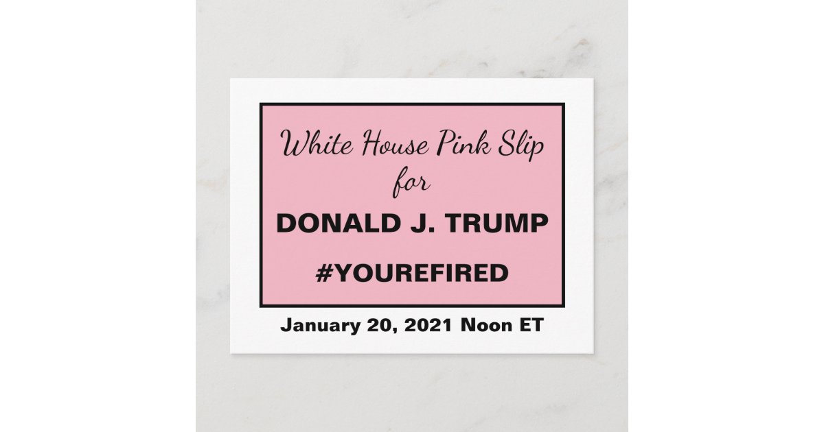 White House Pink Slip for Trump You're Fired Postcard | Zazzle