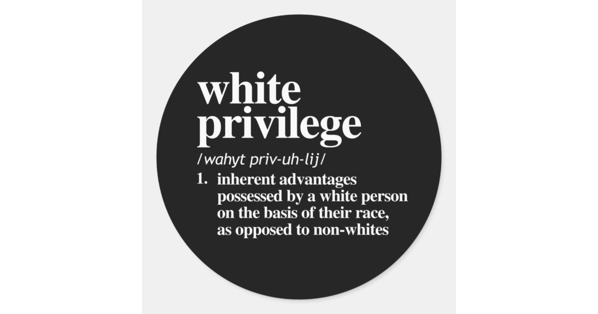 White Privilege Definition Classic Round Sticker | Zazzle