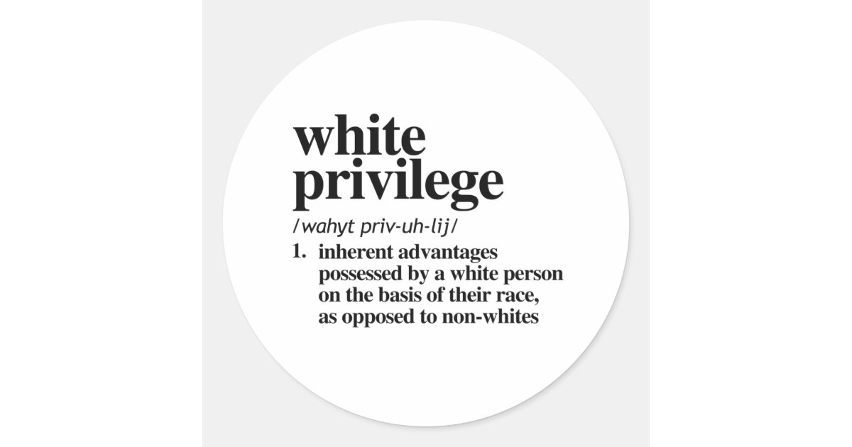 White Privilege Definition Classic Round Sticker | Zazzle