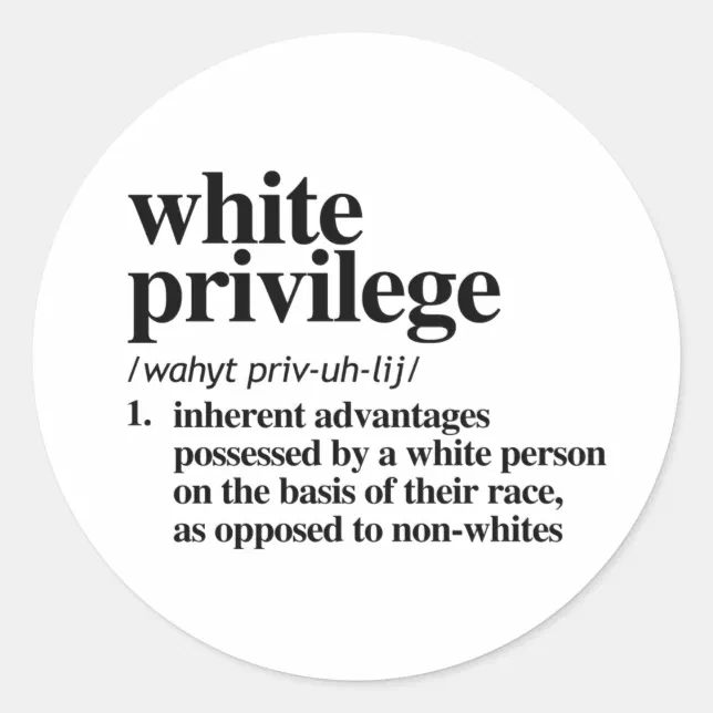 White Privilege Definition Classic Round Sticker | Zazzle