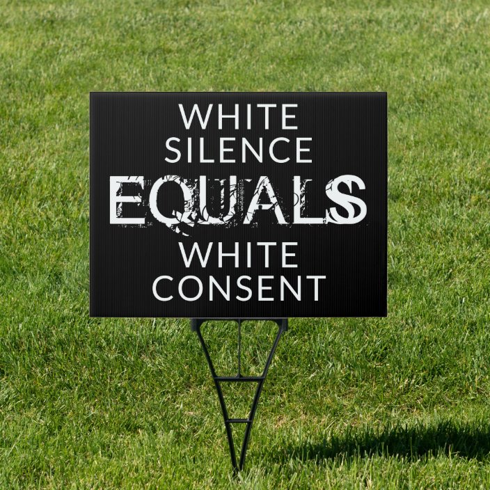 White Silence EQUALS White Consent Sign | Zazzle