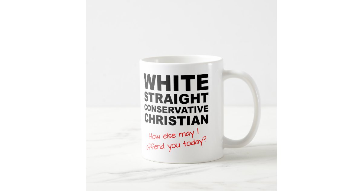 White Straight Conservative Christian Funny Mug Zazzle