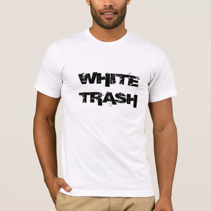 WHITE TRASH T-Shirt | Zazzle.com