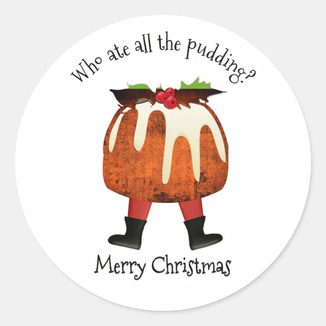 WHO ATE ALL THE PUDDING Christmas Classic Round Sticker | Zazzle