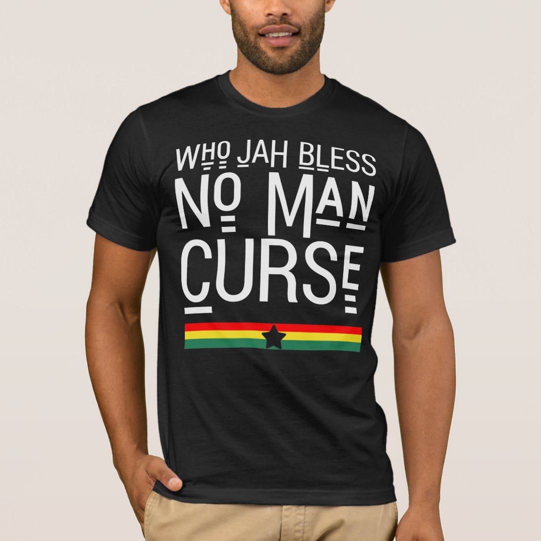 Who Jah Bless No Man Curse T-Shirt | Zazzle