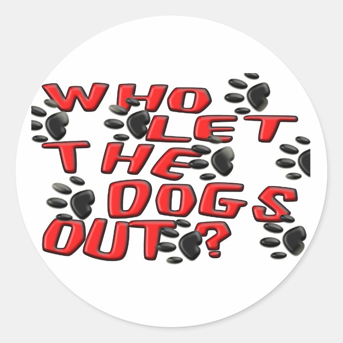 Who Let The Dogs Out (Paw Prints) Classic Round Sticker | Zazzle.com