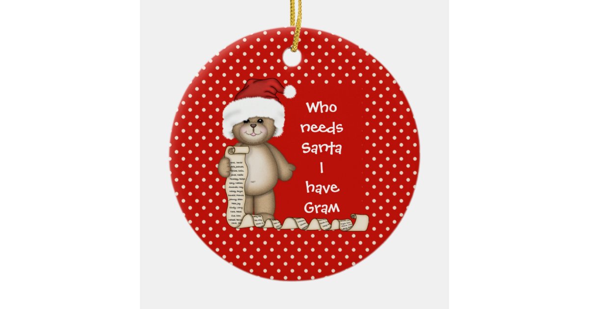 Who Needs Santa... Gram Christmas Ornament | Zazzle