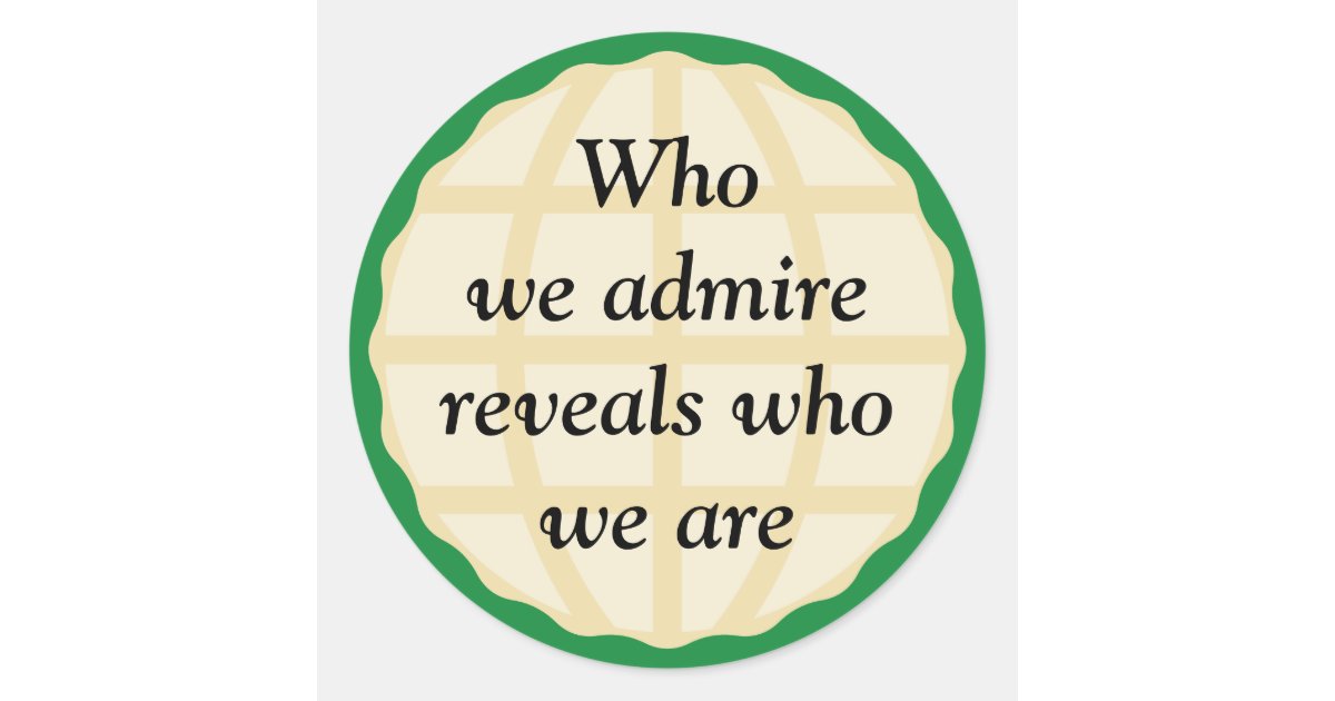 Who We Admire Classic Round Sticker | Zazzle