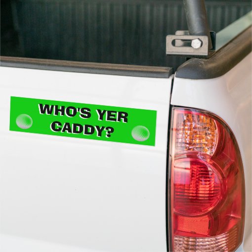 Who's Yer Caddy Funny Golf Cart Bumper Sticker | Zazzle