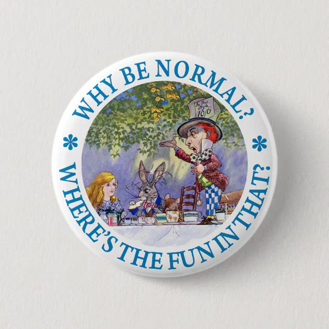 WHY BE NORMAL? BUTTON | Zazzle