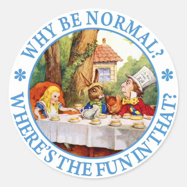 Why Be Normal? Where's the Fun In That? Classic Round Sticker | Zazzle