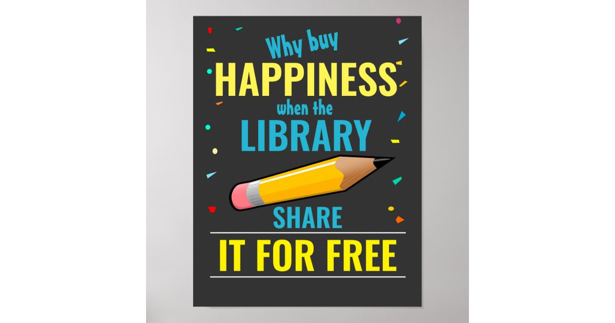 Why buy happiness when the library shares it free poster | Zazzle