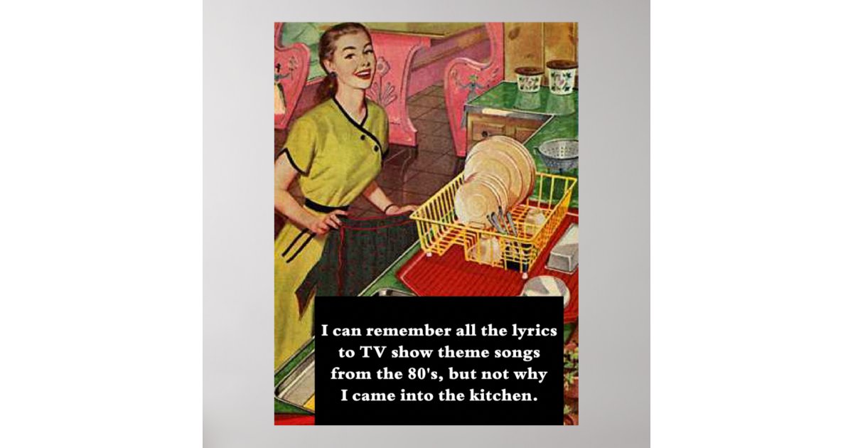 Why Did I Come Into The Kitchen Vintage Funny Poster | Zazzle